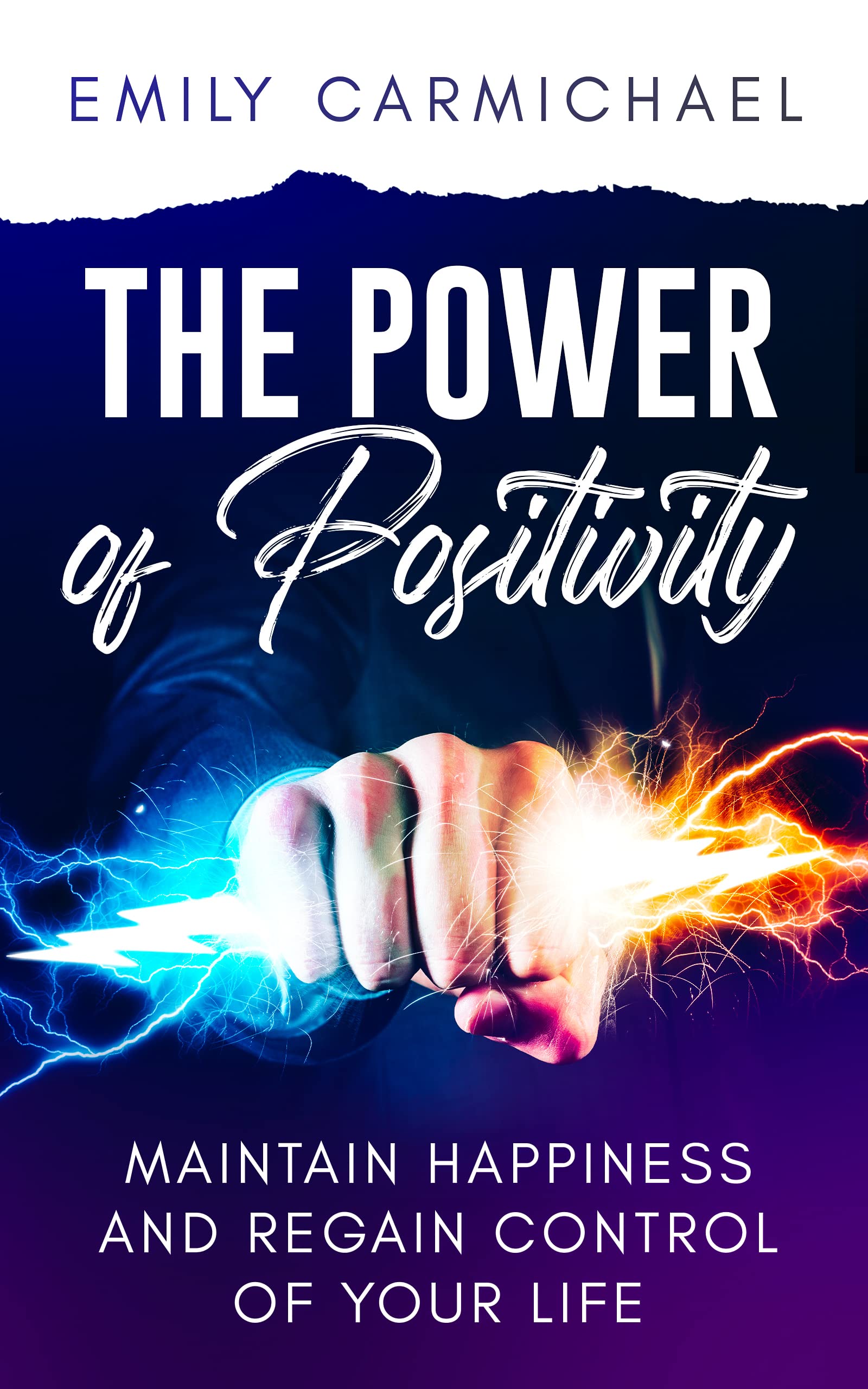 The Power of Positivity: Maintain happiness and regain control of your ...