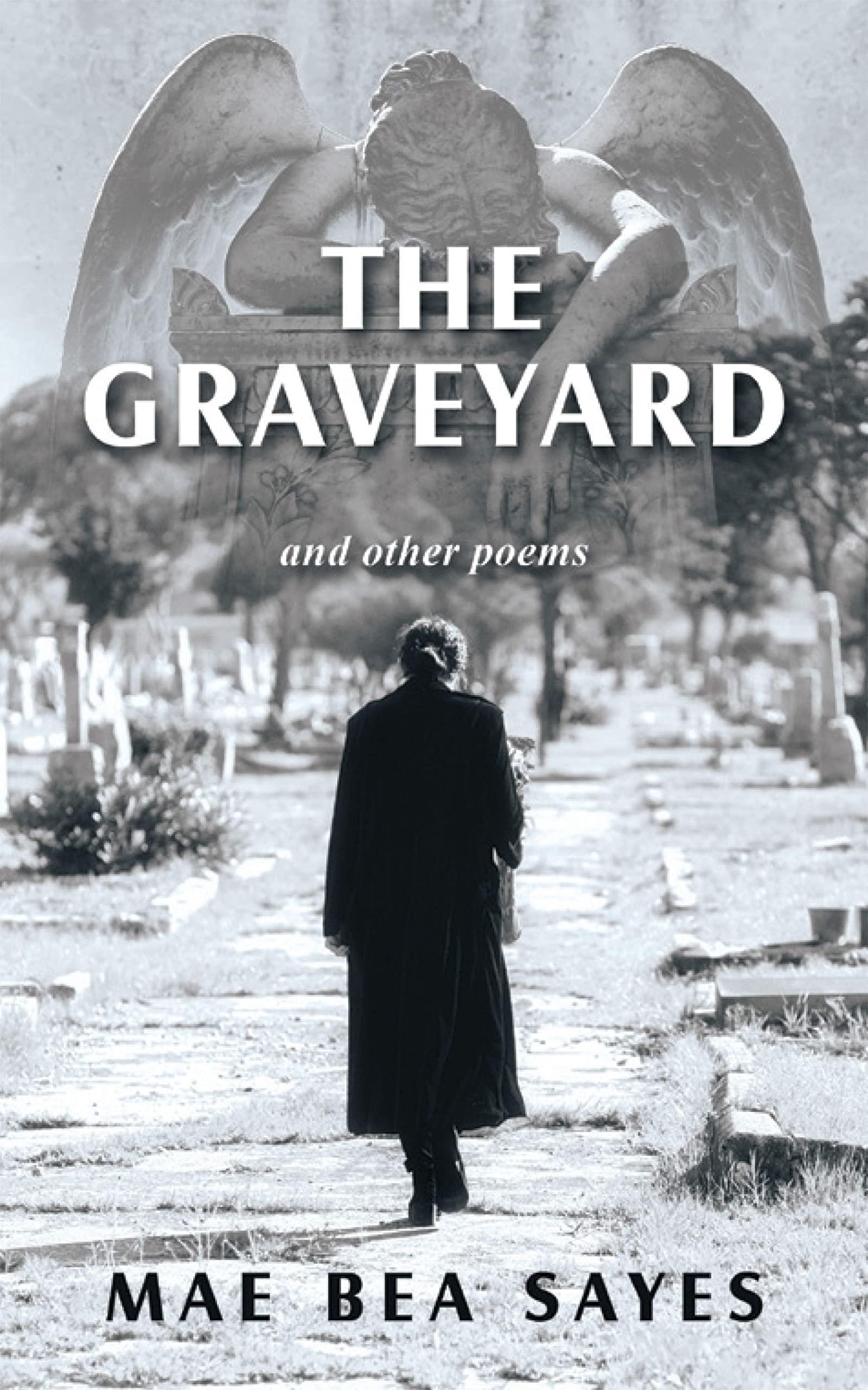 The Graveyard: And Other Poems by Mae Bea Sayes | Goodreads