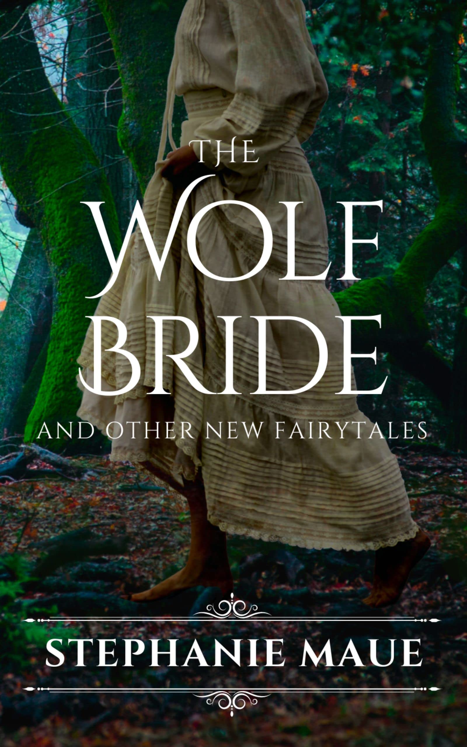The Wolf Bride: And Other New Fairytales by Stephanie Maue | Goodreads