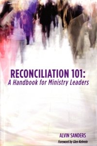 Reconciliation 101: A Handbook for Ministry Leaders by Norman B ...