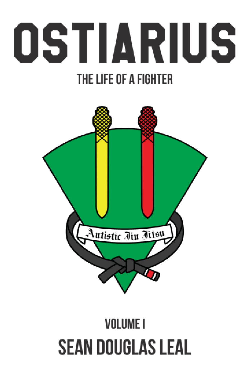 Ostiarius, volume one: The life of a fighter by Sean Douglas Leal ...