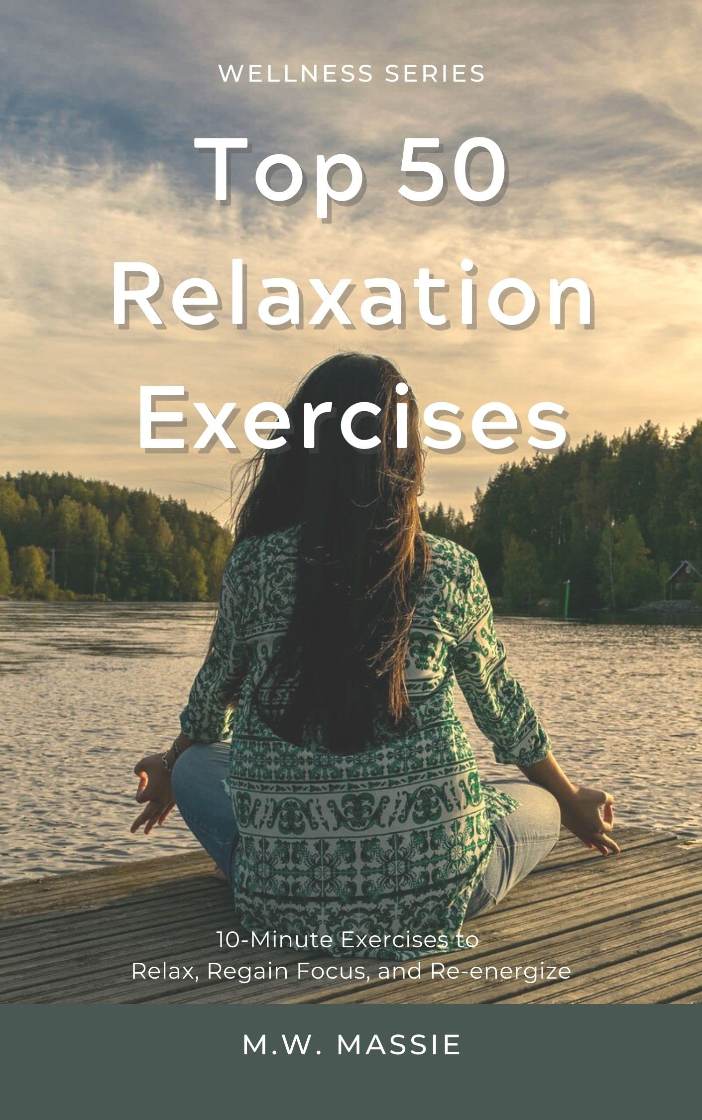 Top 50 Relaxation Exercises: 10-minute Exercises to Relax, Regain Focus ...