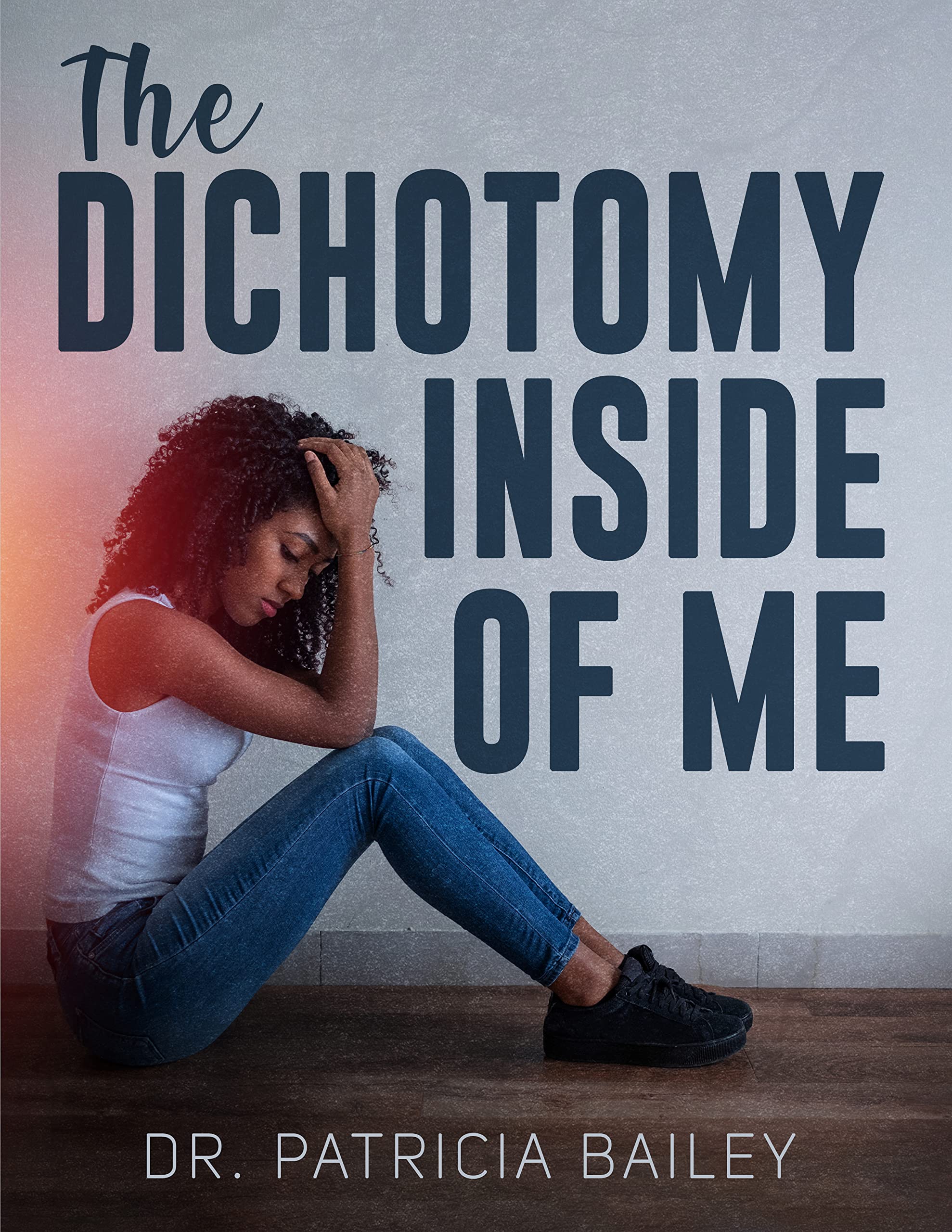 The Dichotomy Inside of Me by Dr. Patricia Bailey | Goodreads