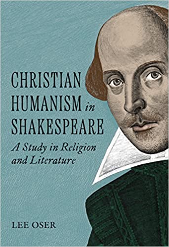 Christian Humanism in Shakespeare: A Study in Religion and Literature ...
