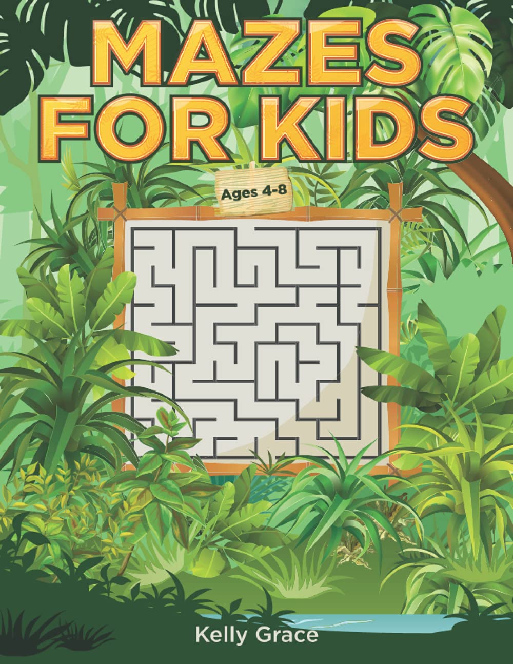 Mazes for Kids Activity Book | Ages 4-8 by Kelly Grace | Goodreads