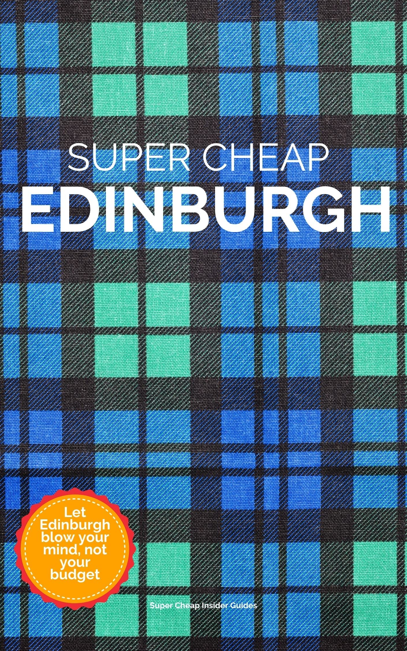 Super Cheap Edinburgh Travel Guide 2025: How to Enjoy a £2,000 trip to ...