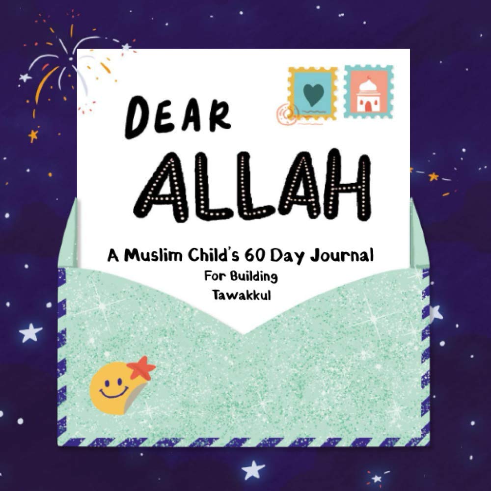DEAR ALLAH: A MUSLIM CHILD'S 60 DAY JOURNAL FOR BUILDING TAWAKKUL by ...