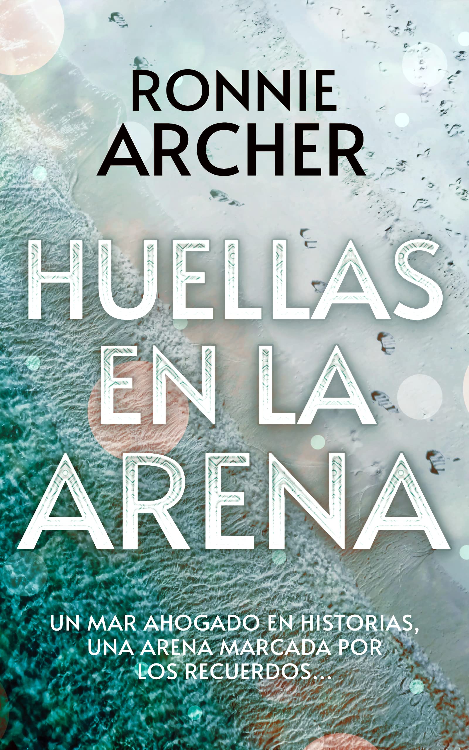 Huellas en la arena (Spanish Edition) by Ronnie Archer | Goodreads