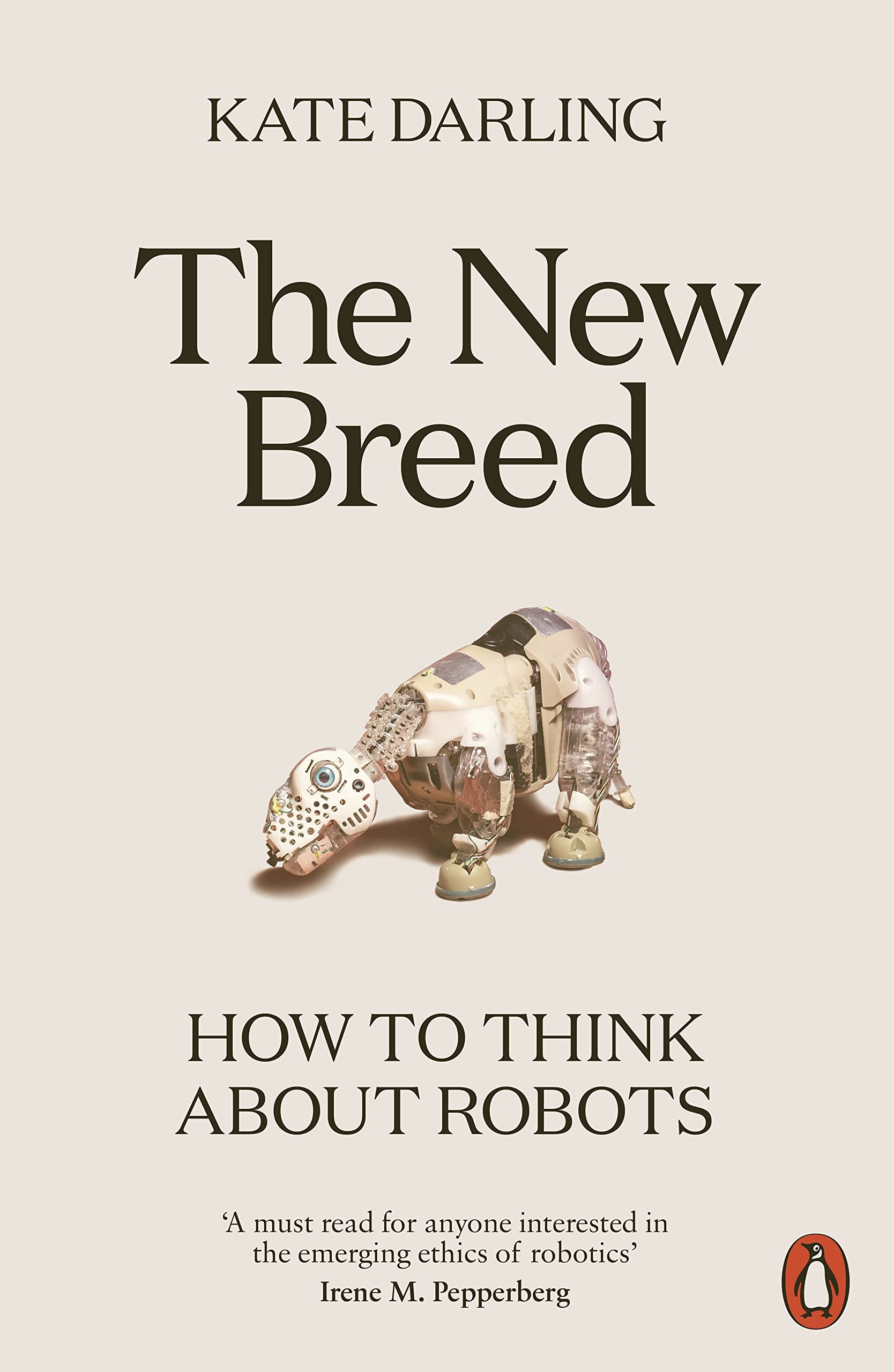 The New Breed: How to Think About Robots by Kate Darling | Goodreads