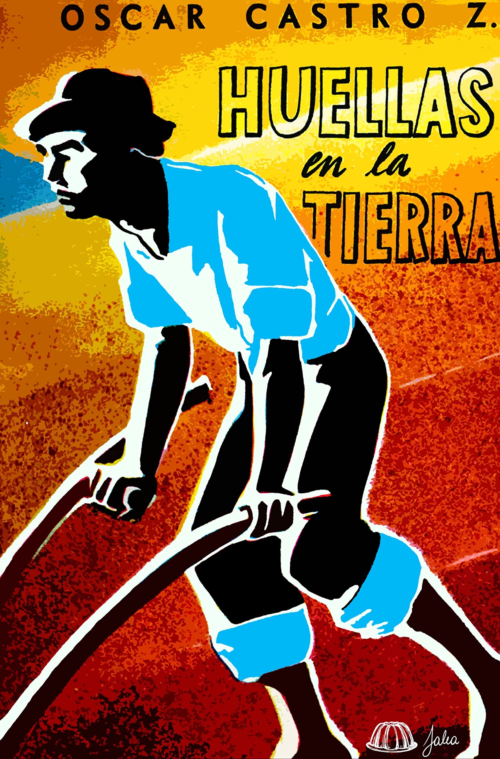 Huellas en la tierra (Spanish Edition) by Óscar Castro Zúñiga | Goodreads