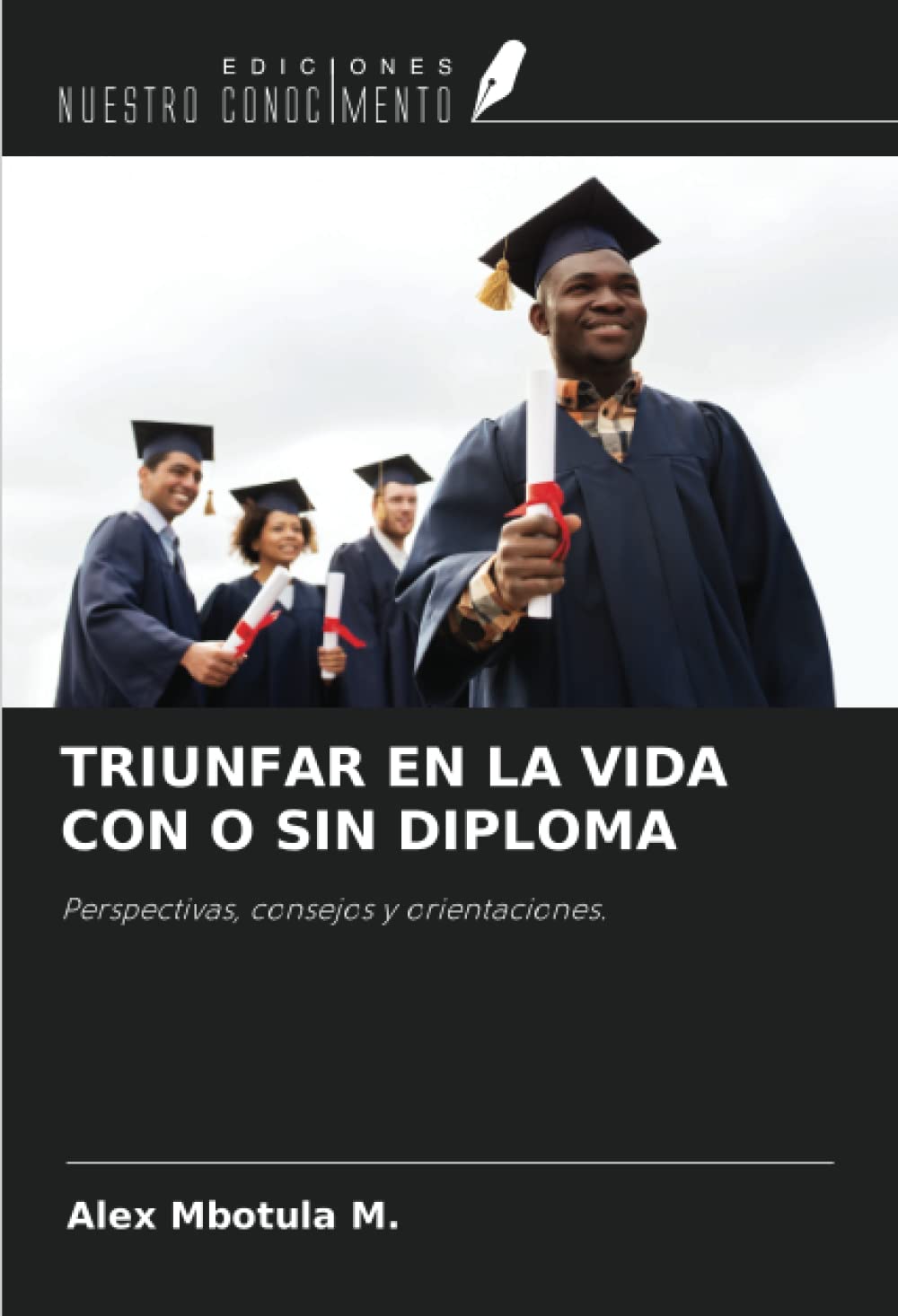 TRIUNFAR EN LA VIDA CON O SIN DIPLOMA: Perspectivas, consejos y ...