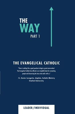 The Way, Part 1: Leader/Individual Guide by The Evangelical Catholic ...