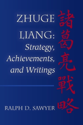 Zhuge Liang: Strategy, Achievements, and Writings by Ralph D. Sawyer ...