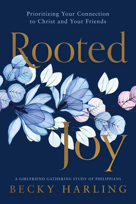 Rooted Joy: Prioritizing Your Connection to Christ and Your Friends by ...