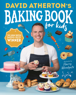 David Atherton's Baking Book for Kids: Delicious Recipes for Budding ...