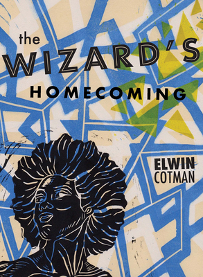 The Wizard's Homecoming by Elwin Cotman | Goodreads