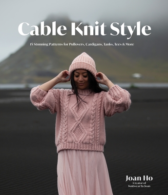 Cable Knit Style: 15 Stunning Patterns for Pullovers, Cardigans, Tanks ...