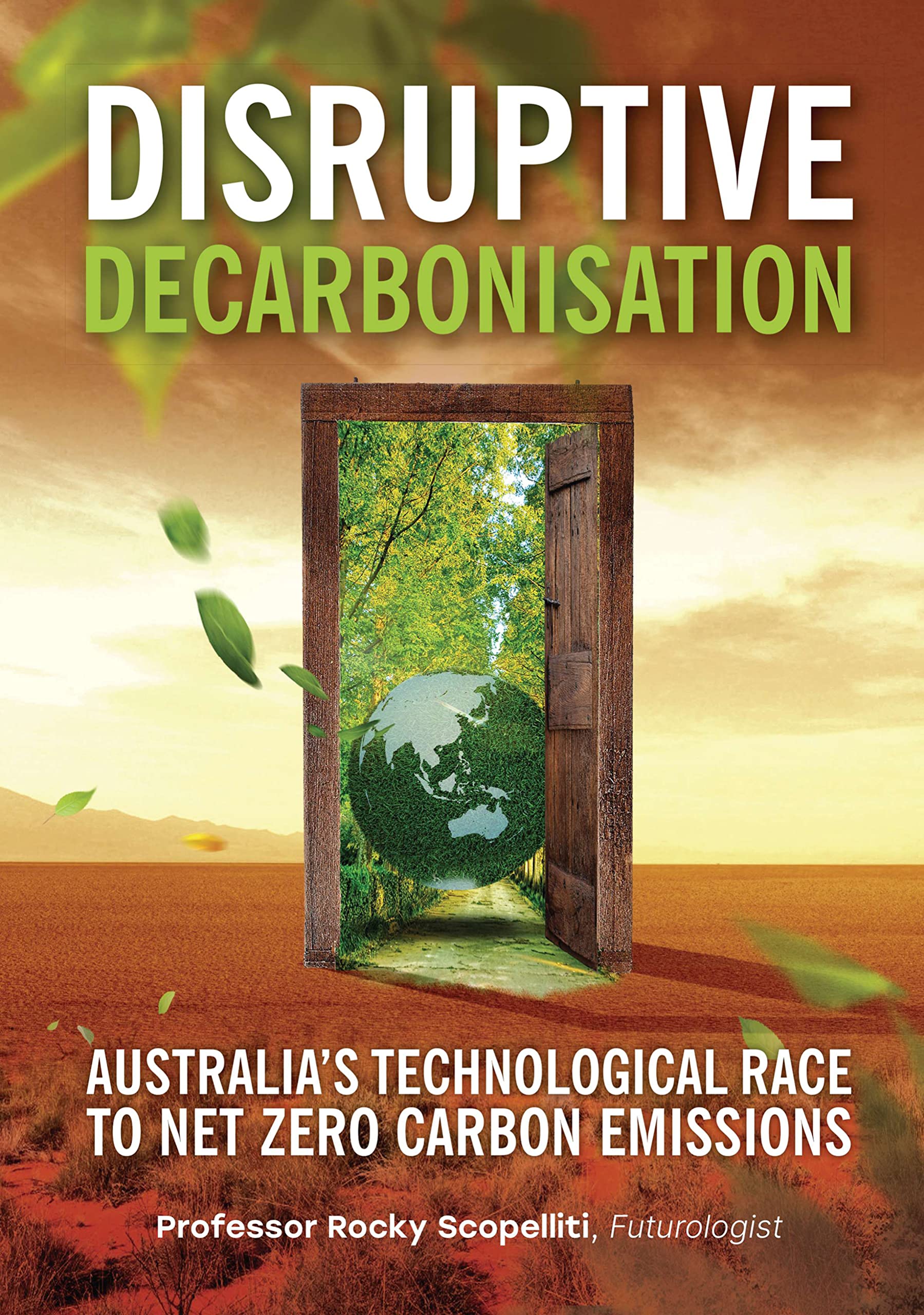 Disruptive Decarbonisation : Australia's Technological Race to Net Zero ...
