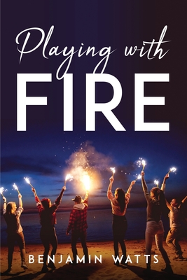 Playing with Fire by Benjamin Watts | Goodreads