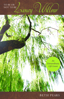 To Be or Not to Be Laney Willow: An Extraordinary Life Lesson by Beth ...