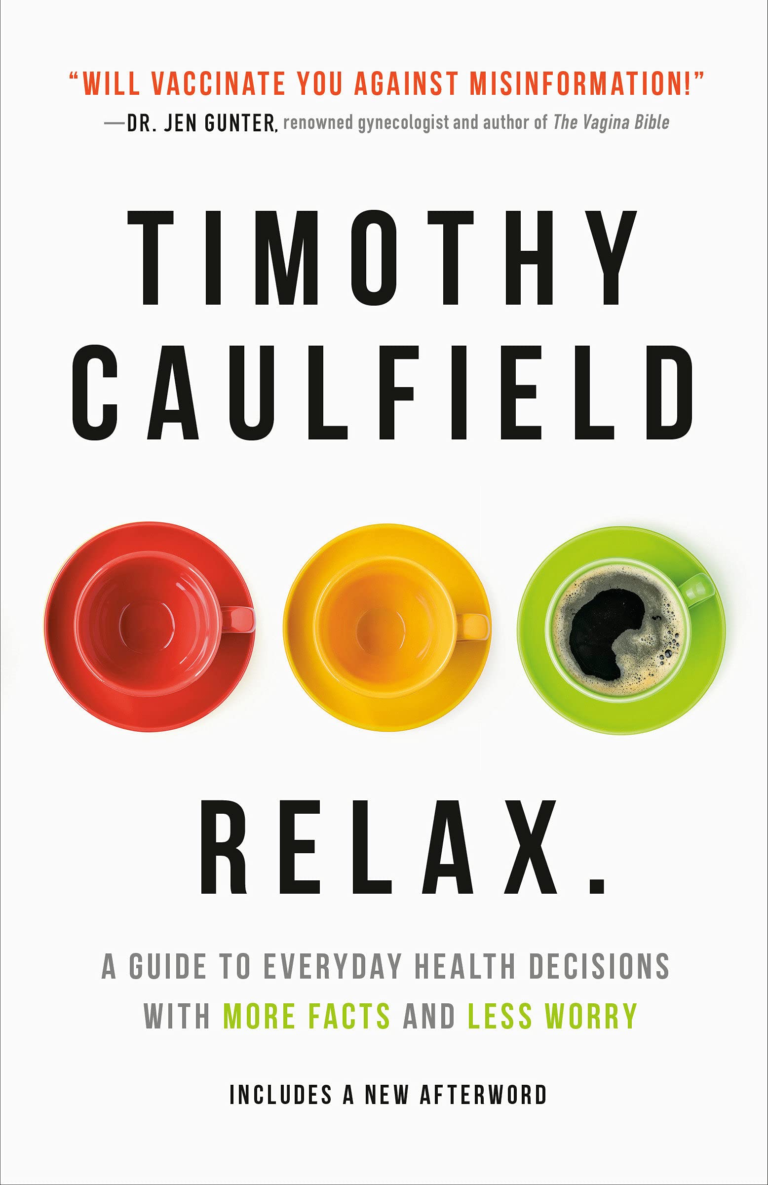 Relax.: A Guide to Everyday Health Decisions with More Facts and Less ...