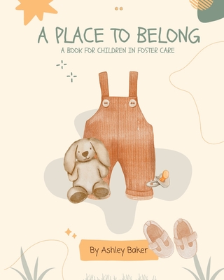 A Place To Belong: A Book For Children In Foster Care by Ashley Baker ...