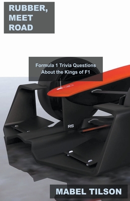 Rubber, Meet Road: Formula 1 Trivia Questions About the Kings of F1 by ...