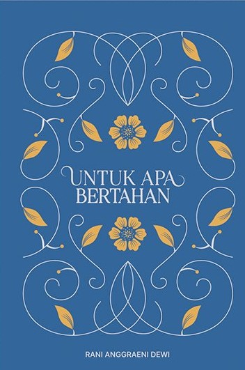 Untuk Apa Bertahan by Rani Anggraeni Dewi | Goodreads