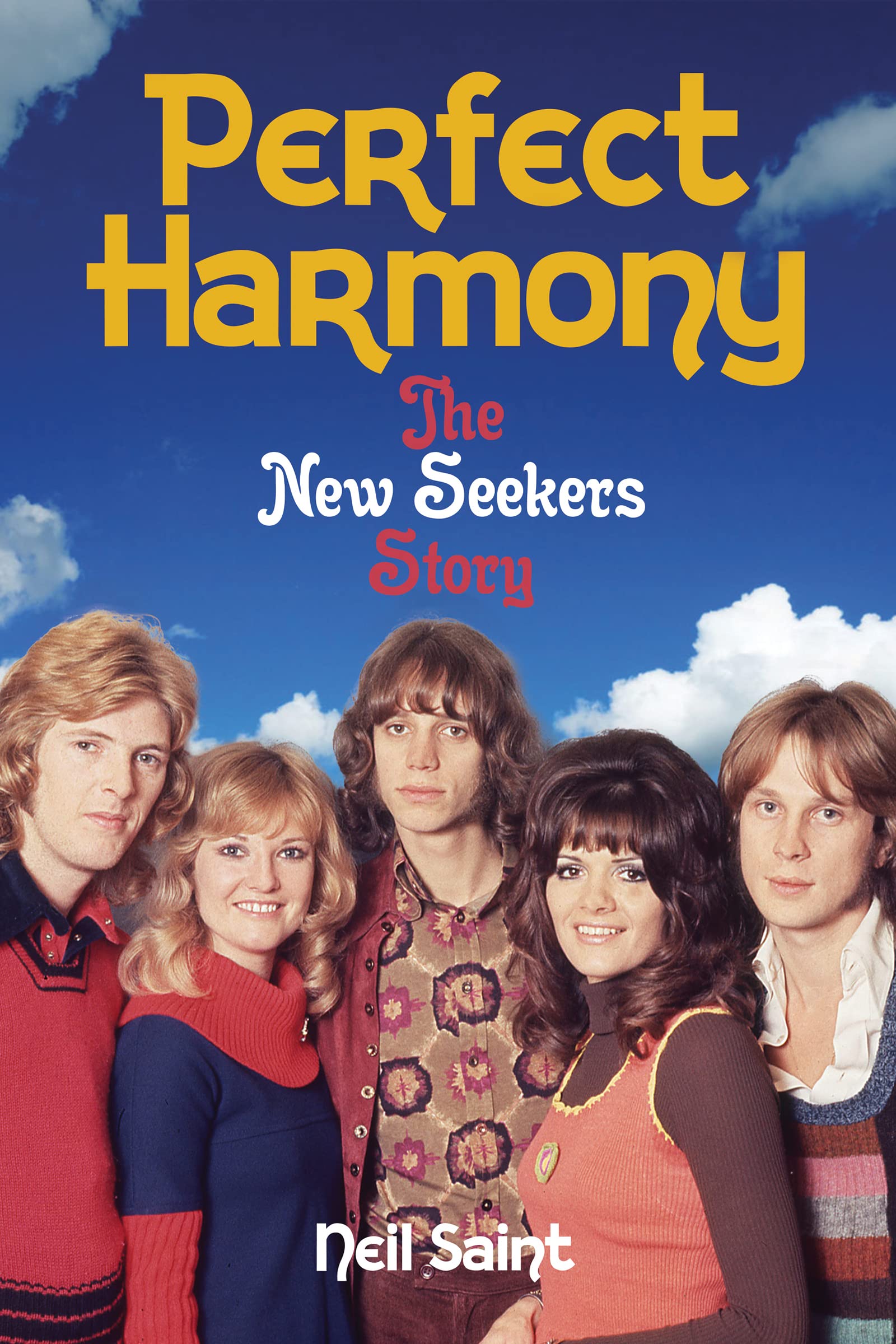 Perfect Harmony: The New Seekers Story by Neil Saint | Goodreads
