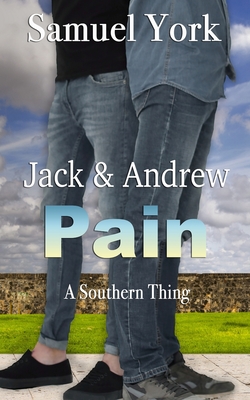 Jack and Andrew: Pain (Southern Thing) by Sara York | Goodreads