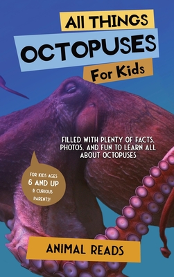 All Things Octopuses For Kids: Filled With Plenty of Facts, Photos, and ...