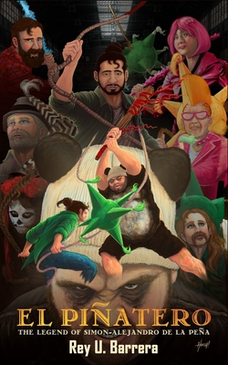 El Piñatero - The Legend of Simon Alejandro De La Peña by Mr. Rey U ...