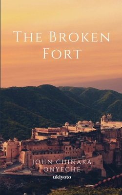 The Broken Fort by John Chinaka Onyeche | Goodreads