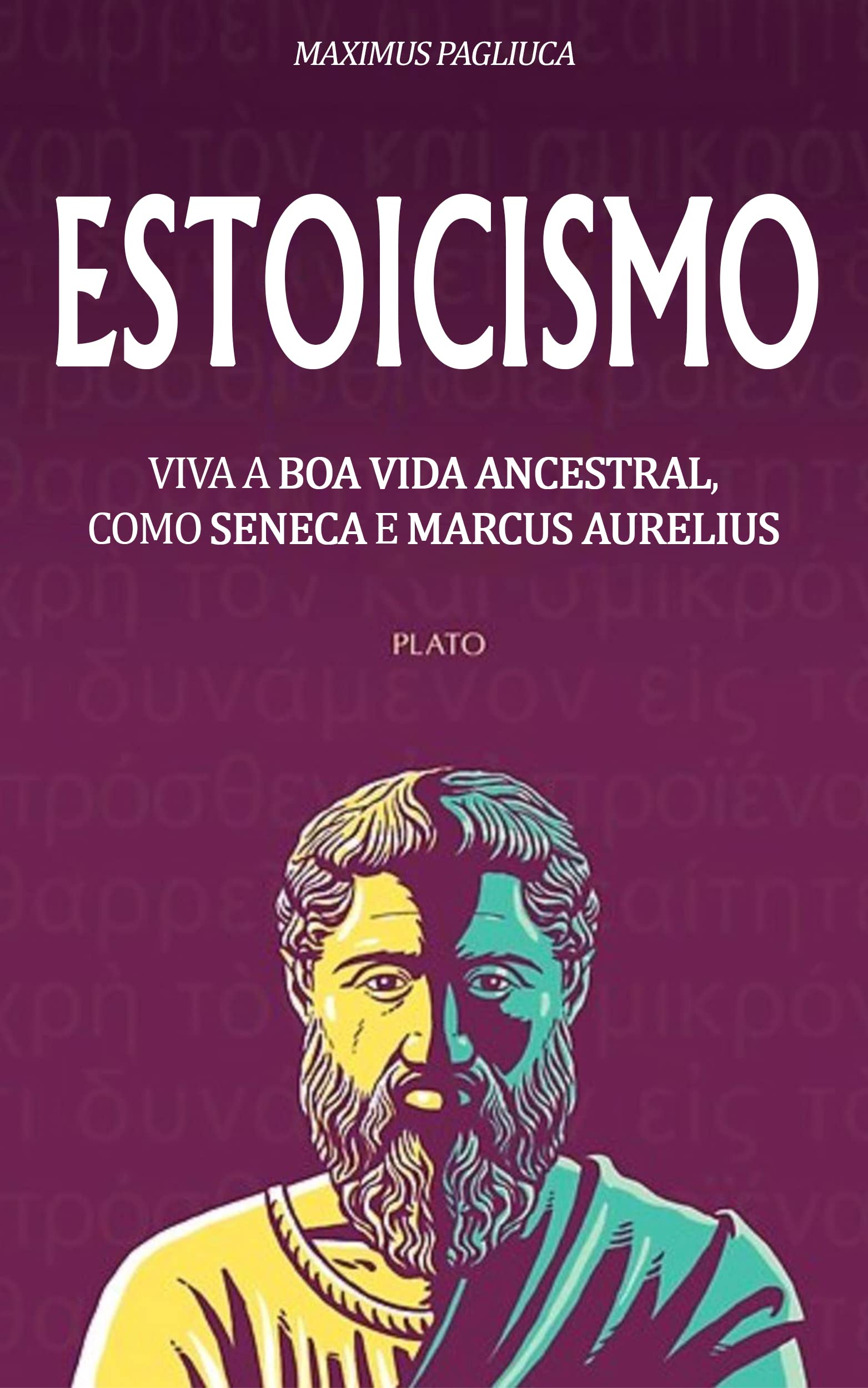 ESTOICISMO: Um Guia Completo de Estoicismo, Filosofia Estoica, e a Sabedoria do Estoicismo by ...