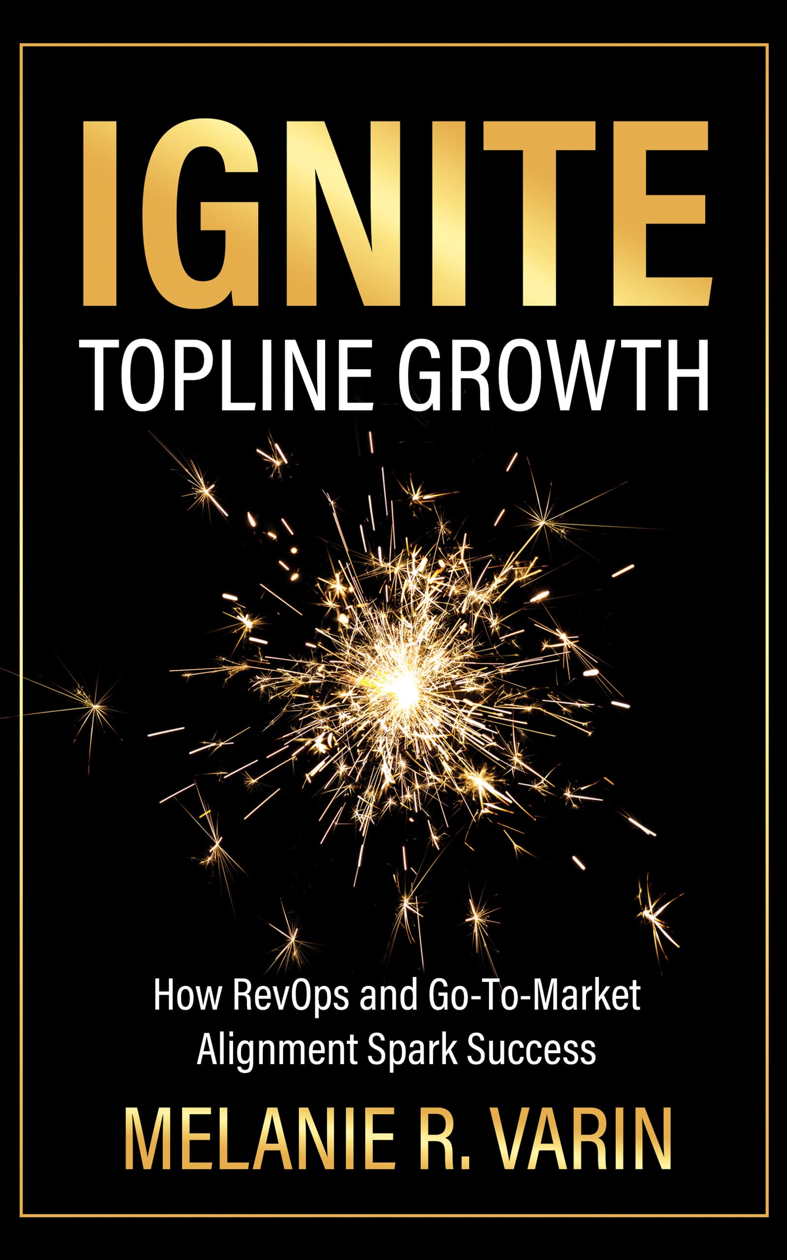 Ignite Topline Growth: How RevOps and Go-To-Market Alignment Spark ...