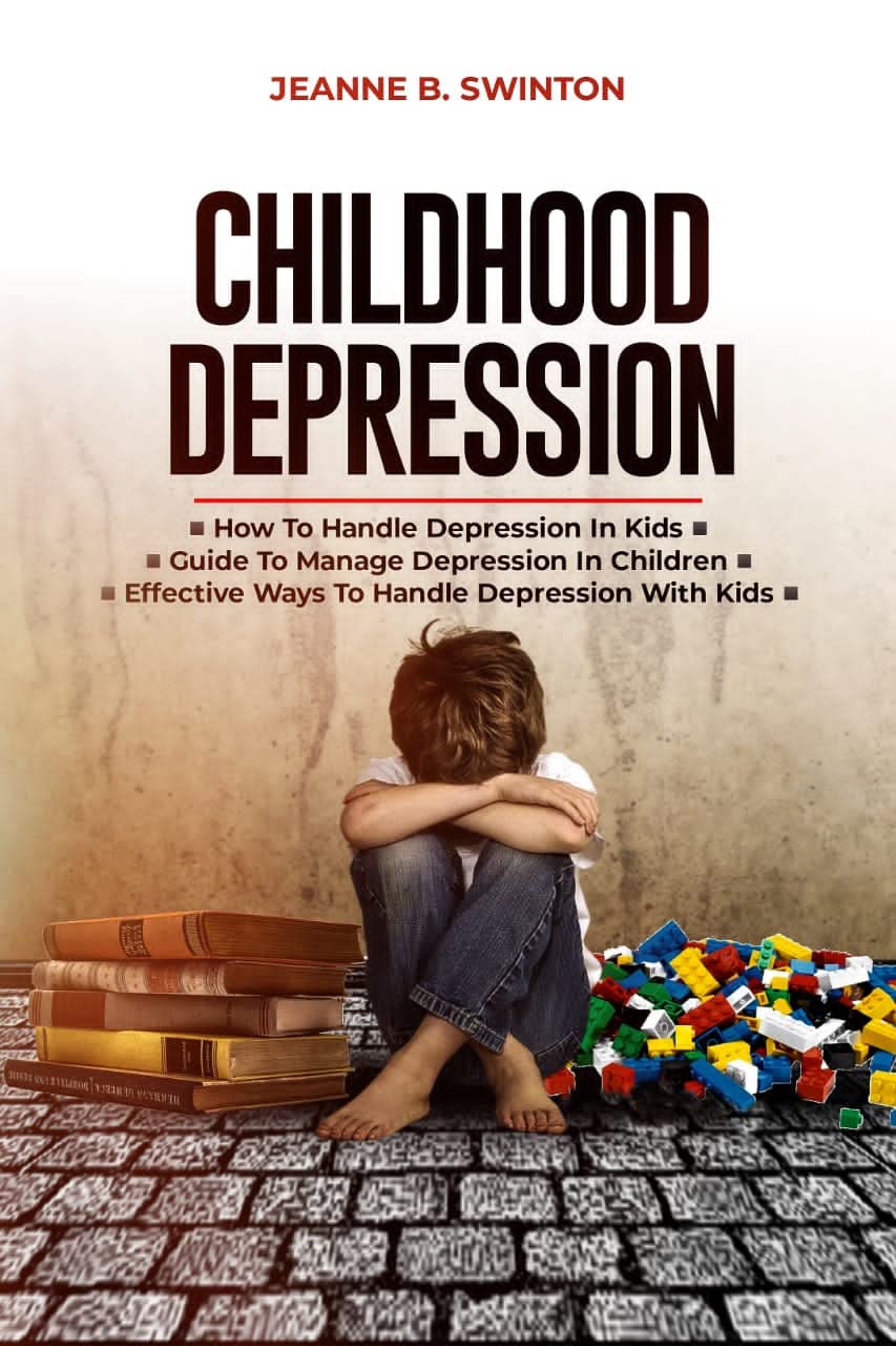 CHILDHOOD DEPRESSION: How To Handle Depression In Kids. Guide To Manage ...