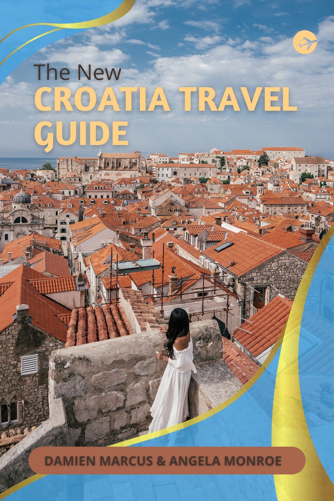 The New Croatia Travel Guide: Detailed Tour Guides To Dubrovnik, Split ...