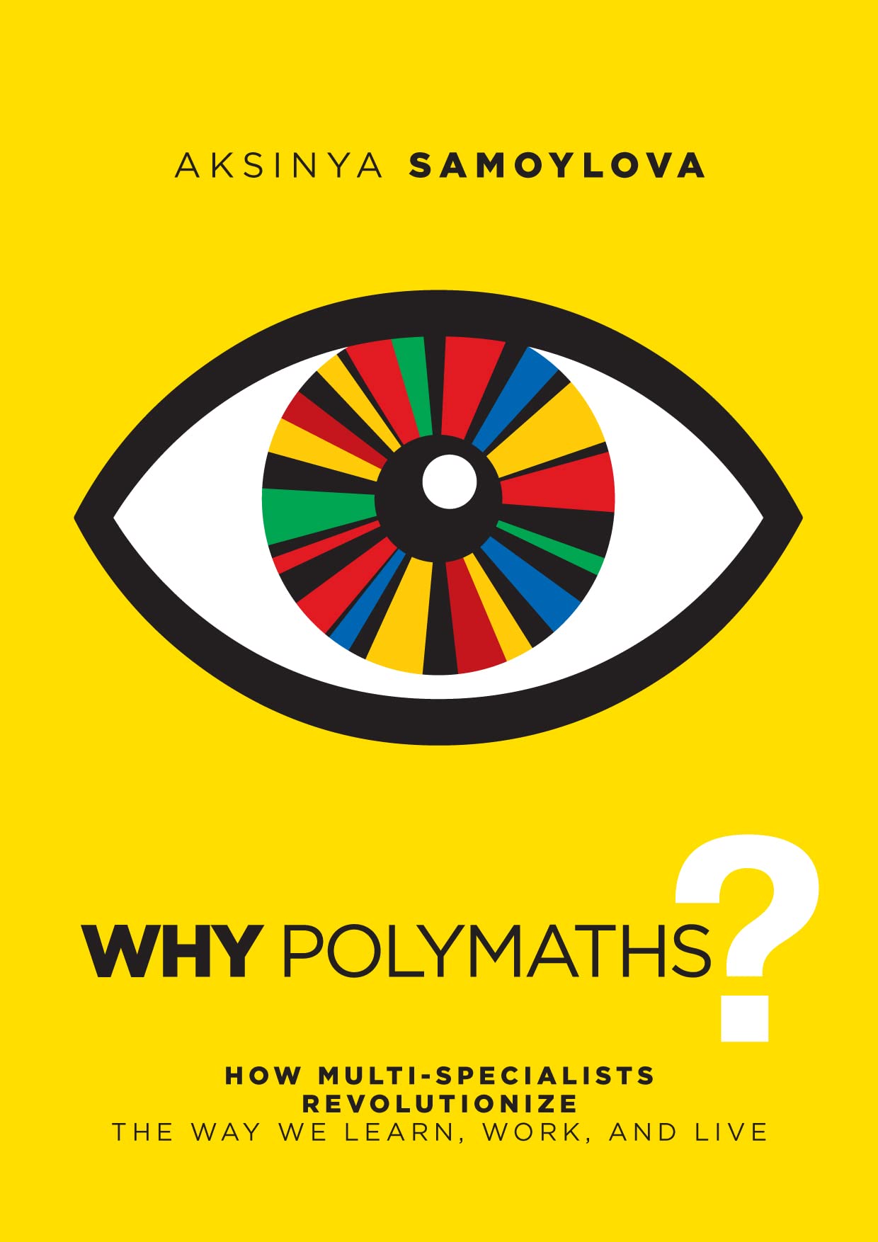 Why Polymaths?: How Multi-Specialists Revolutionize the Way We Learn ...