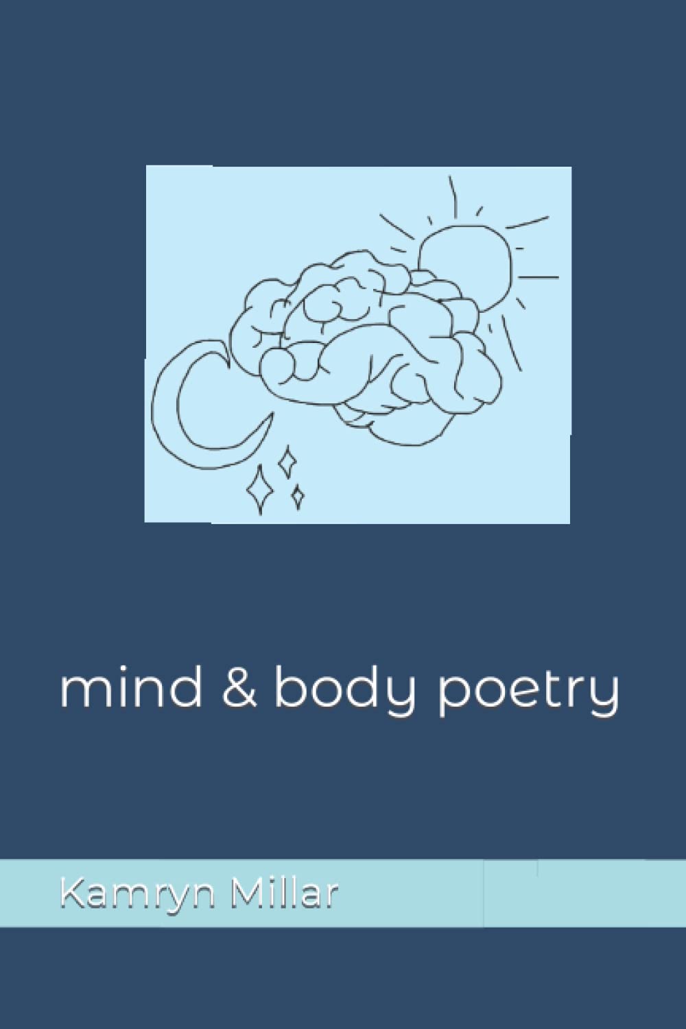 mind & body poetry by Kamryn Millar | Goodreads