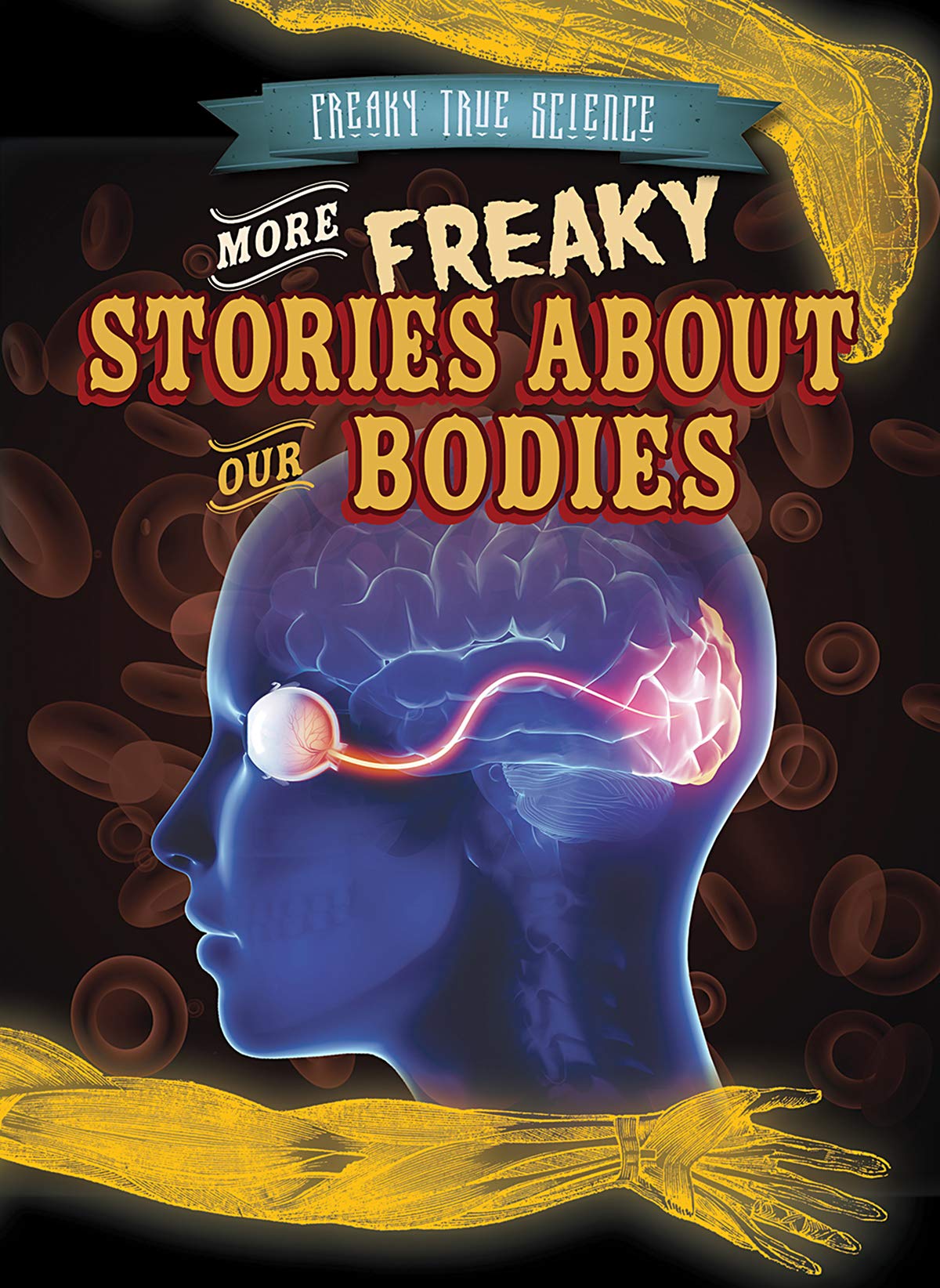 More Freaky Stories About Our Bodies by Kristen Rajczak Nelson | Goodreads