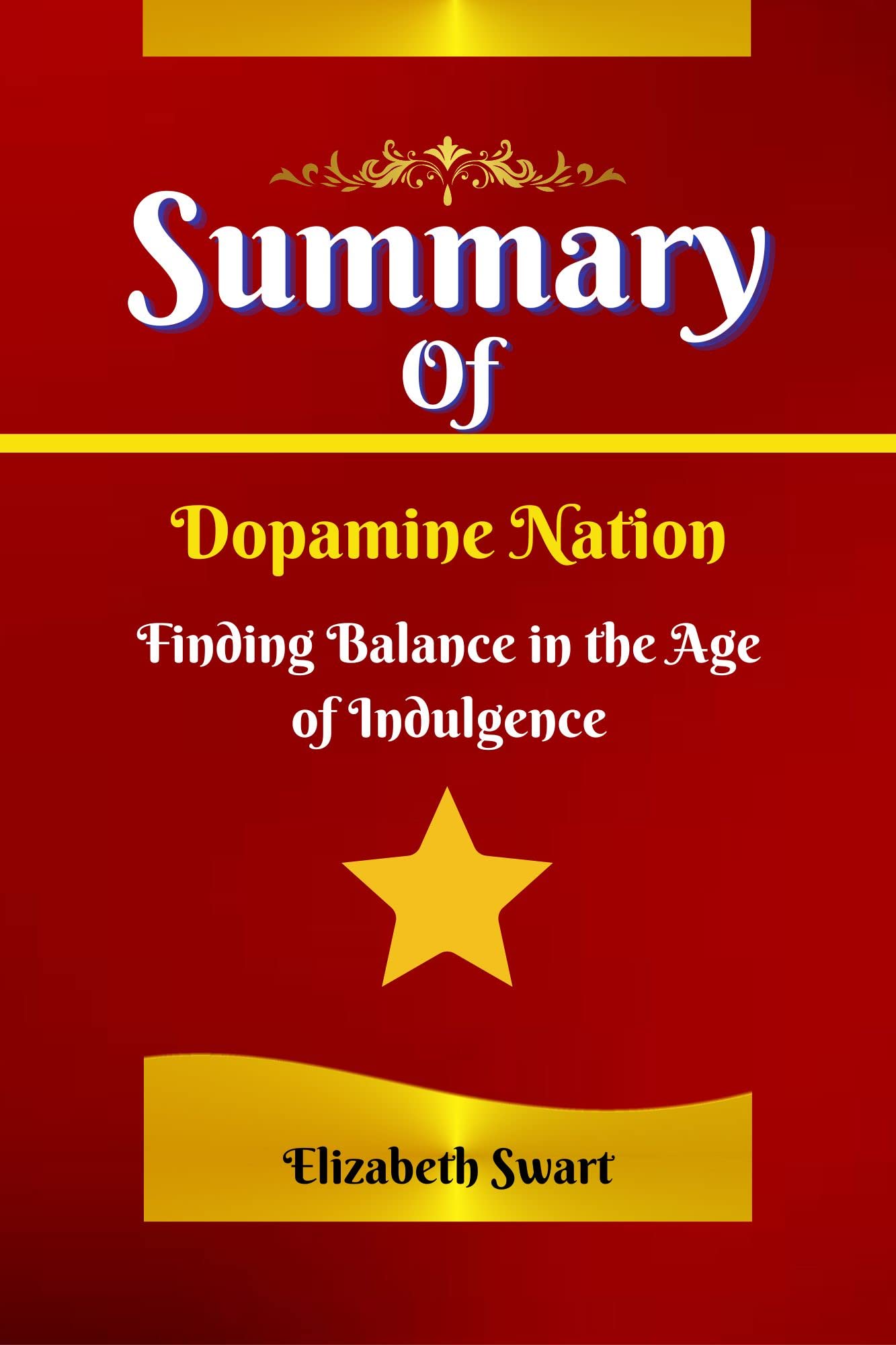 Summary Of Dopamine Nation: Finding Balance in the Age of Indulgence By ...