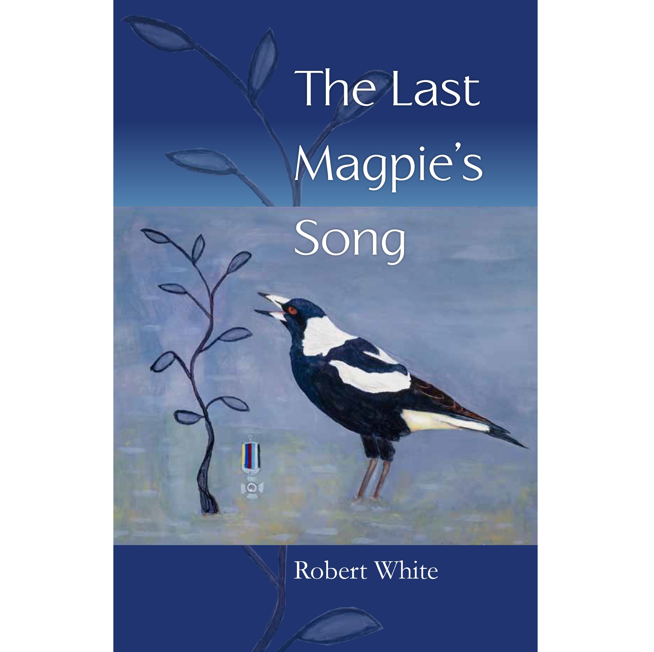 The Last Magpie's Song by Robert White | Goodreads