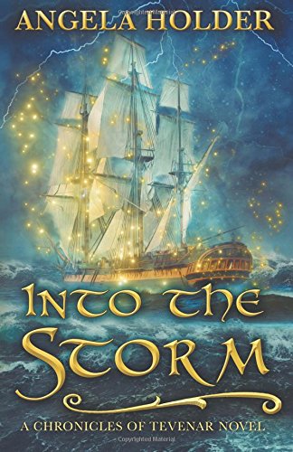 Into the Storm (The Chronicles of Tevenar) by Angela Holder | Goodreads