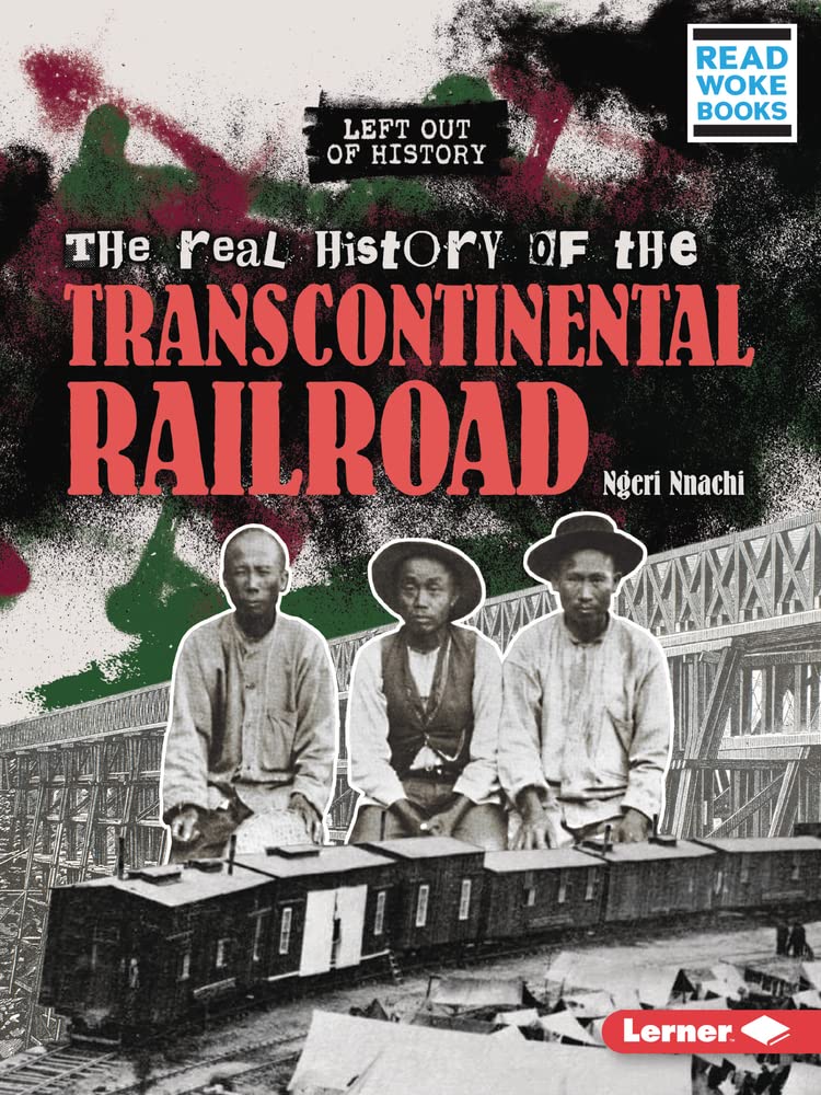 The Real History of the Transcontinental Railroad (Left Out of History ...