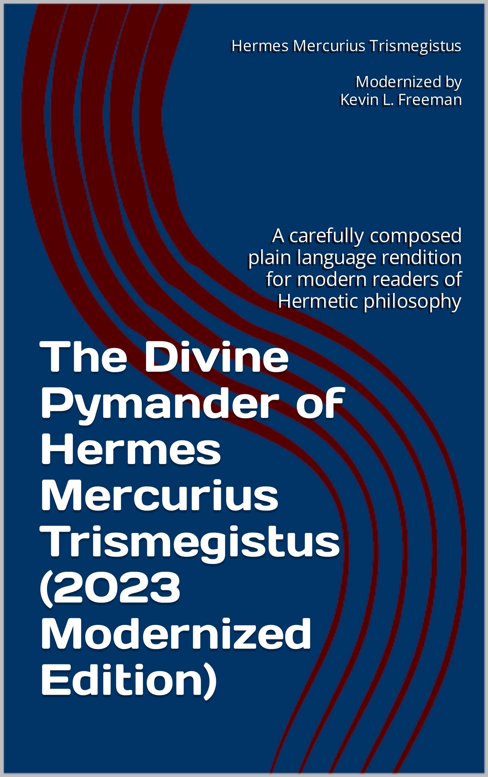 The Divine Pymander of Hermes Mercurius Trismegistus (2023 Modernized ...