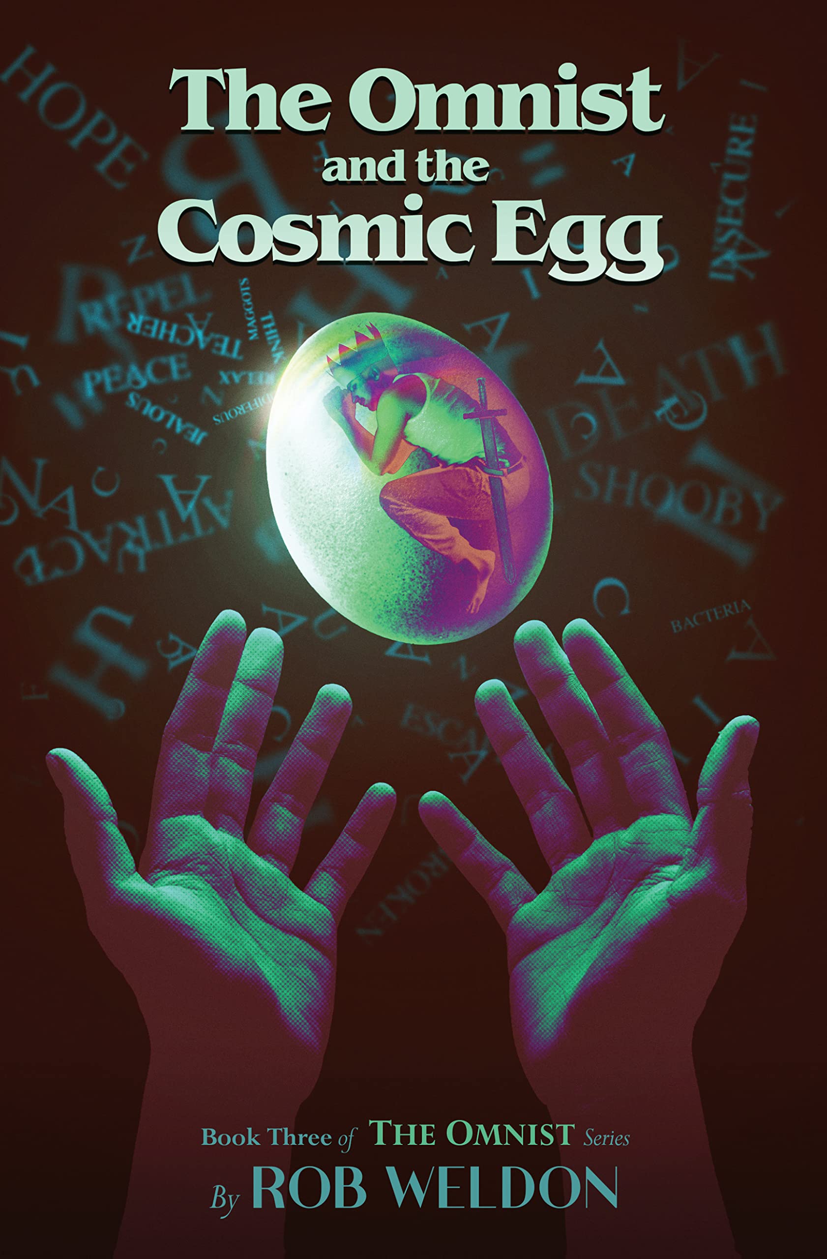The Omnist and the Cosmic Egg: Book Three of The Omnist Series by Rob ...