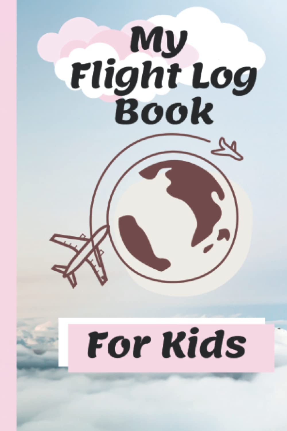 My Flight Log Book for kids: Flight Log Book for Kids, Pilot Journal ...