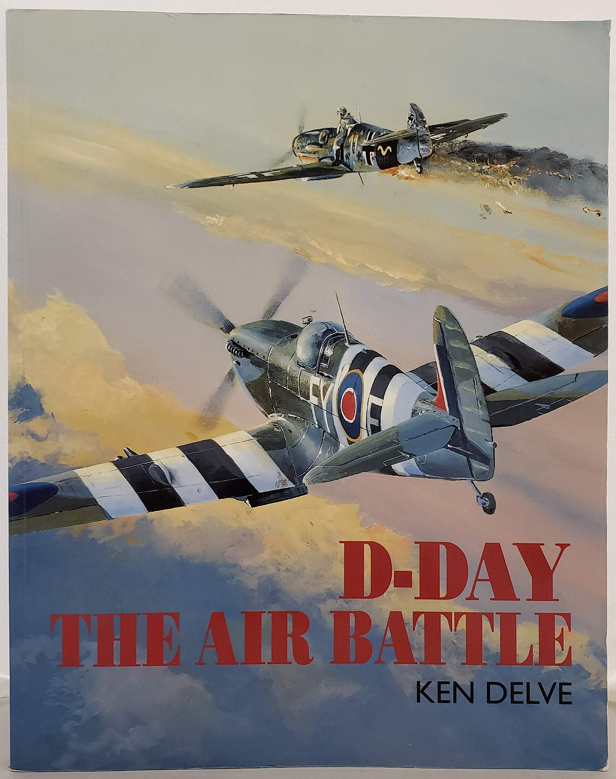 D-Day: The Air Battle by Ken Delve | Goodreads