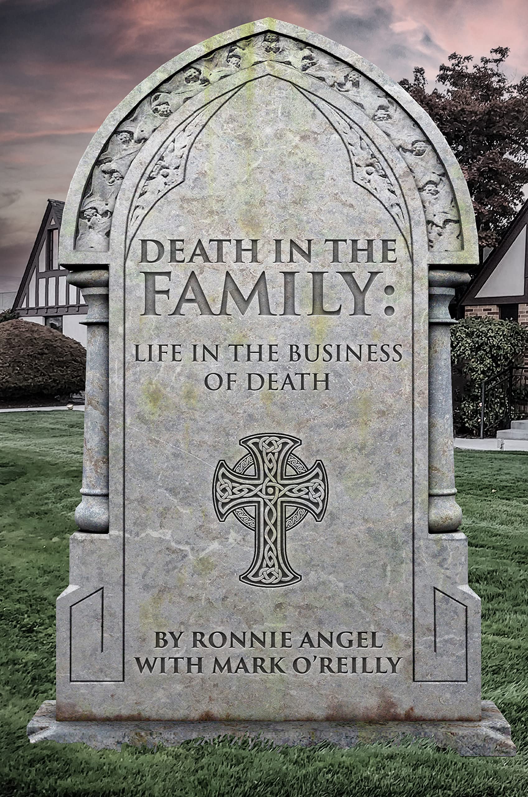 Death in the Family: Life in the Business of Death by Ronnie Angel ...