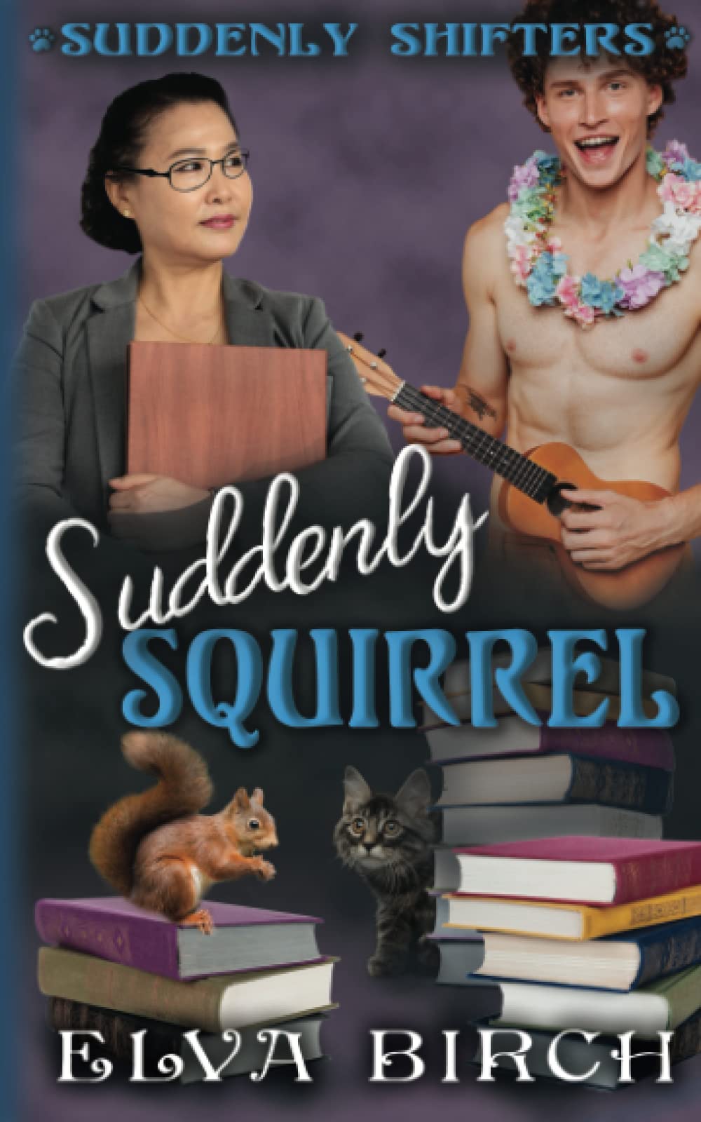 Suddenly Squirrel (Suddenly Shifters) by Elva Birch | Goodreads